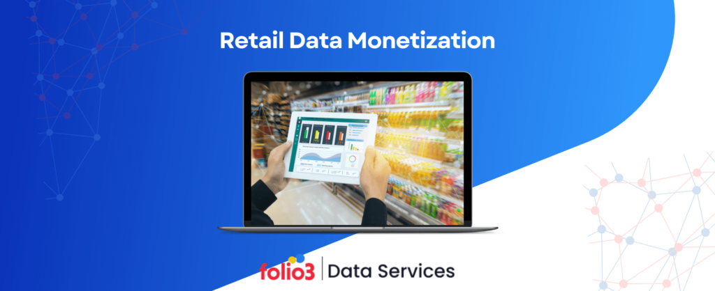 What is Retail Data Monetization? - Definition, Process, Challenges