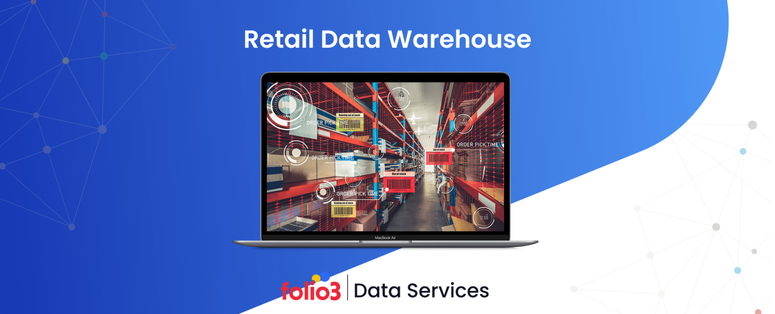 Retail Data Warehouse | 7 Signs You Need One & How to Build It