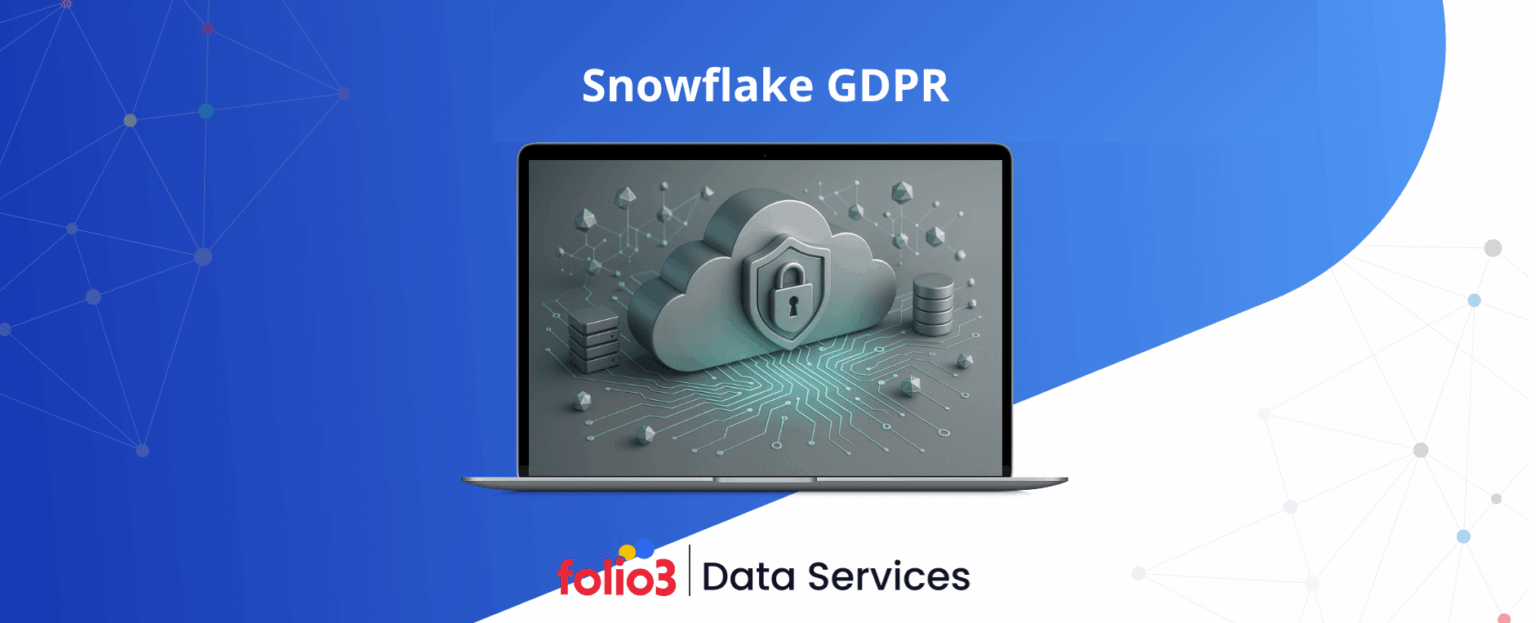Snowflake & GDPR Compliance: Challenges, Tips & Case Studies